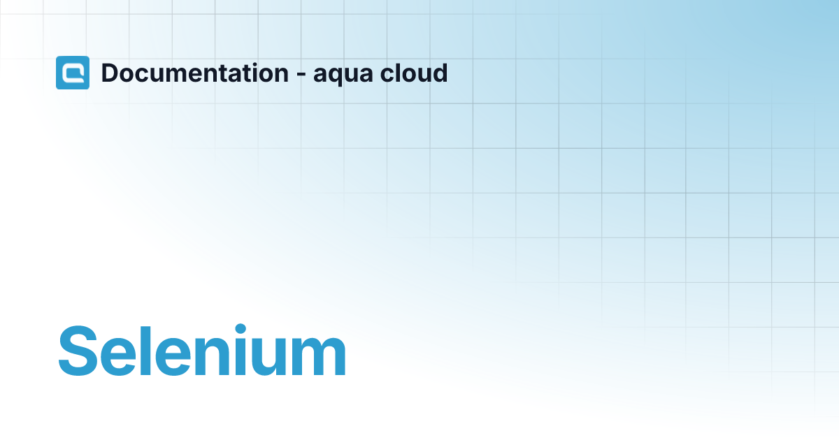 Selenium | Documentation - aqua cloud