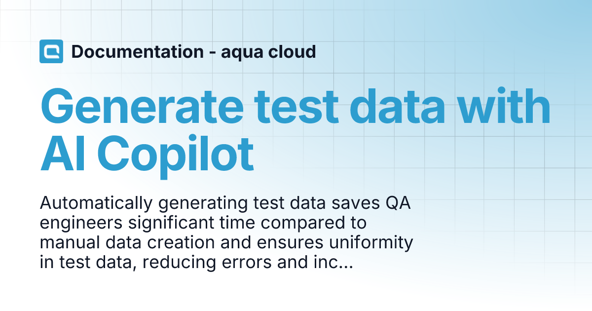Generate test data with AI Copilot | Documentation - aqua cloud Generate test data with AI Copilot | Documentation - aqua cloud