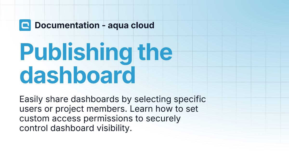 Publishing the dashboard | Documentation - aqua cloud Publishing the dashboard | Documentation - aqua cloud