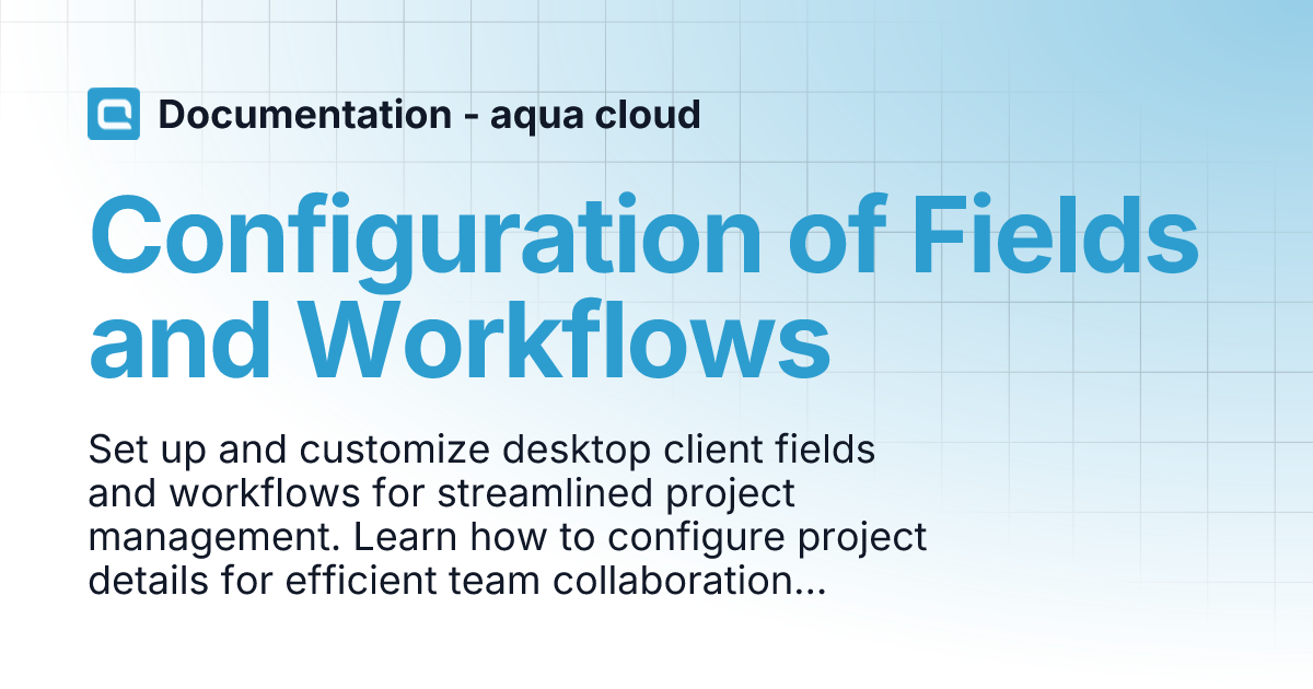 Configuration of Fields and Workflows | Documentation - aqua cloud Configuration of Fields and Workflows | Documentation - aqua cloud