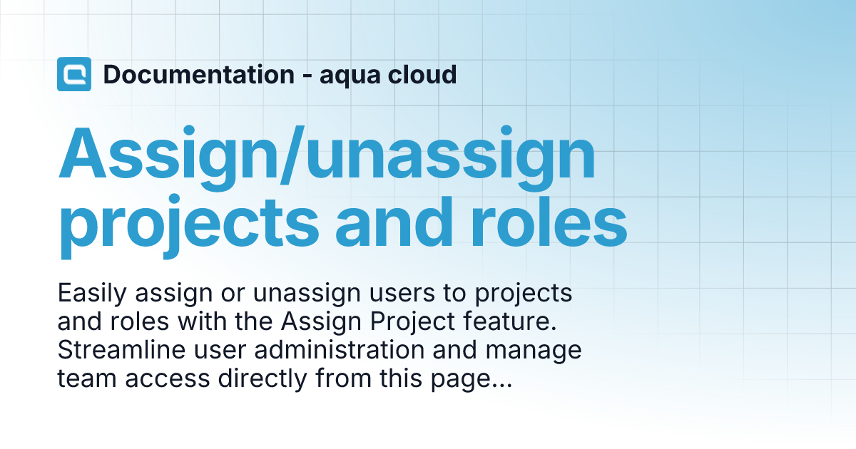 Assign/unassign projects and roles | Documentation - aqua cloud